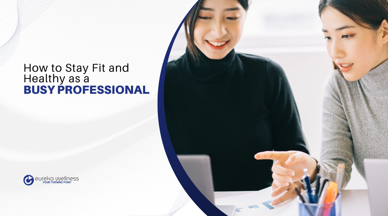 How to Stay Fit and Healthy as a Busy Professional