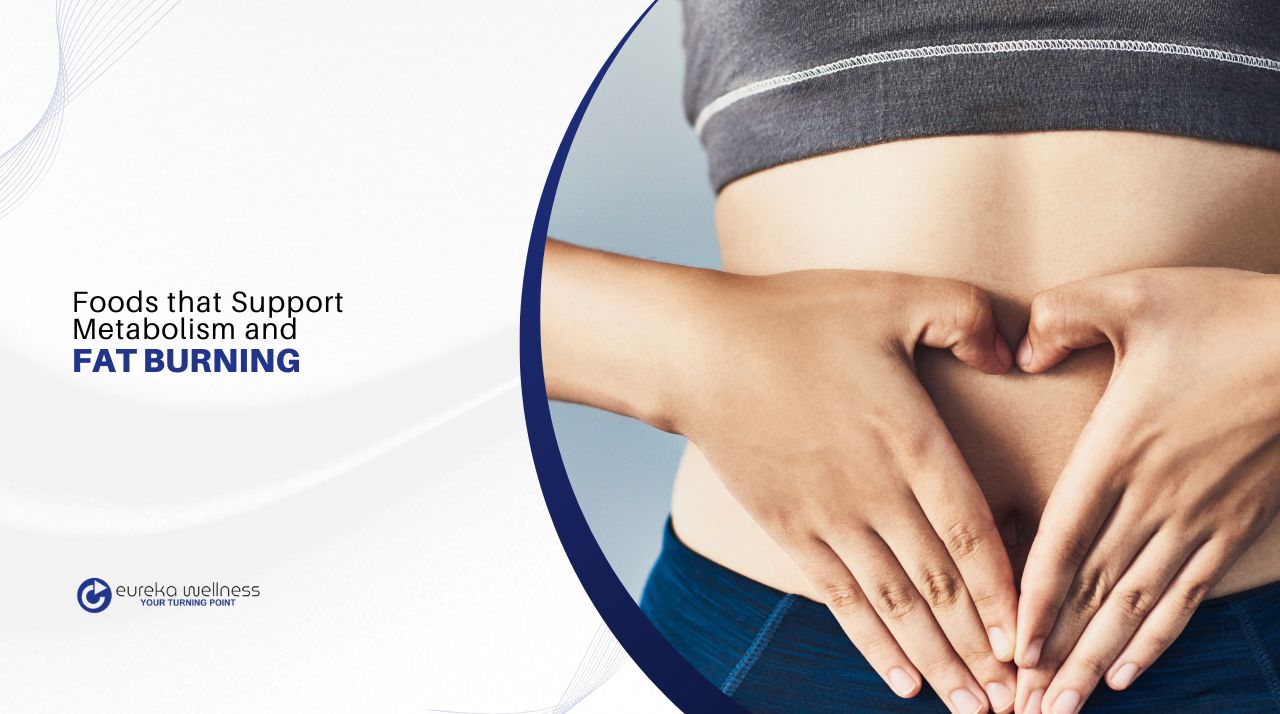 Foods that Increase Metabolism and Burn Fat | Eureka Wellness